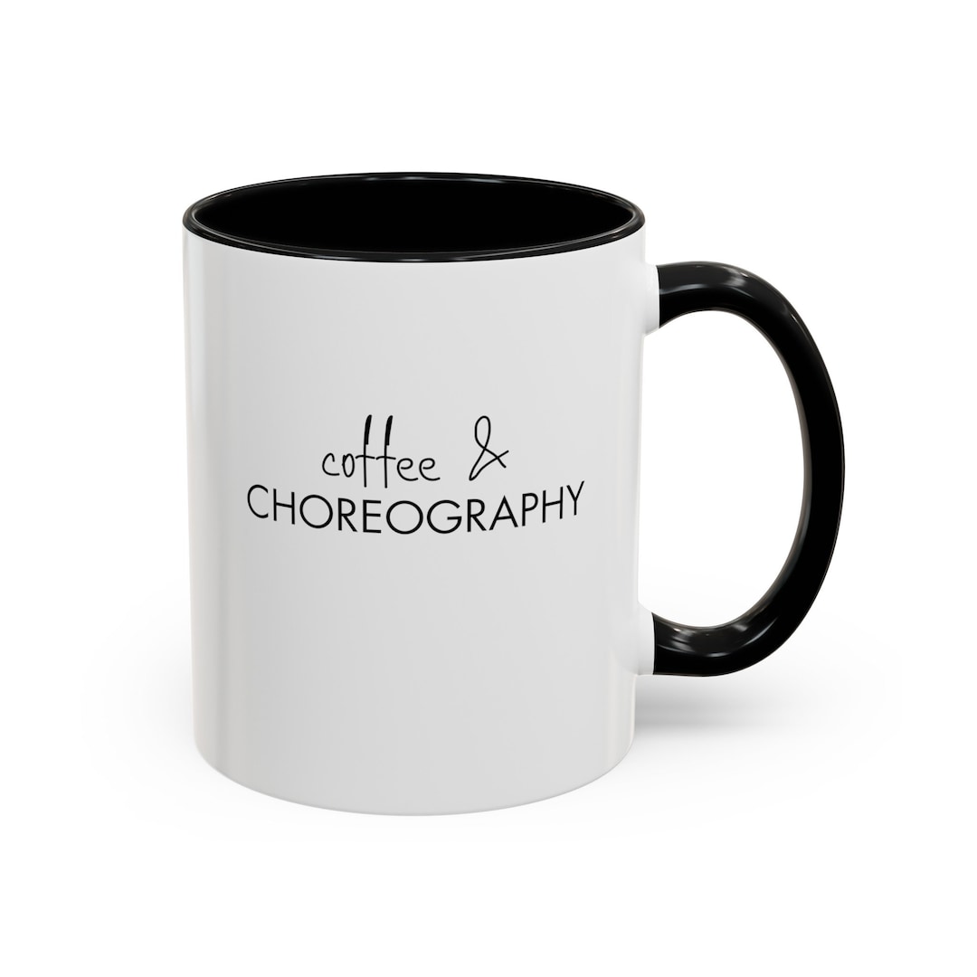 Coffee and Choreography Mug, Dance Teacher Gift Mug, Dance Mug, Dance ...