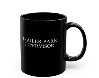 Trailer Park Supervisor Mug, Trailer Park Mug, Trailer Park Gift ...