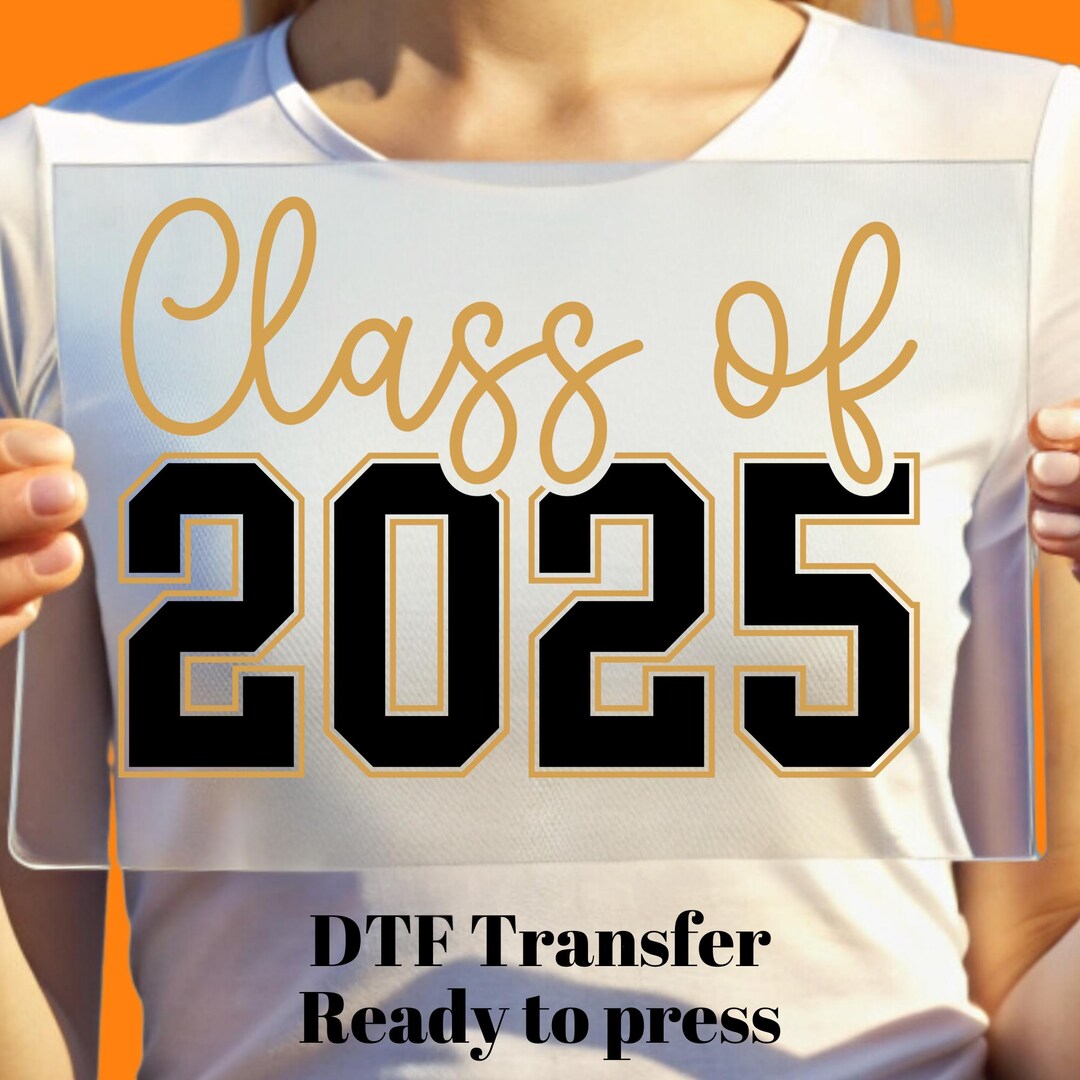 Class of 2025 DTF Transfer, Senior 2025 Ready to Press, Bulk Dtf ...