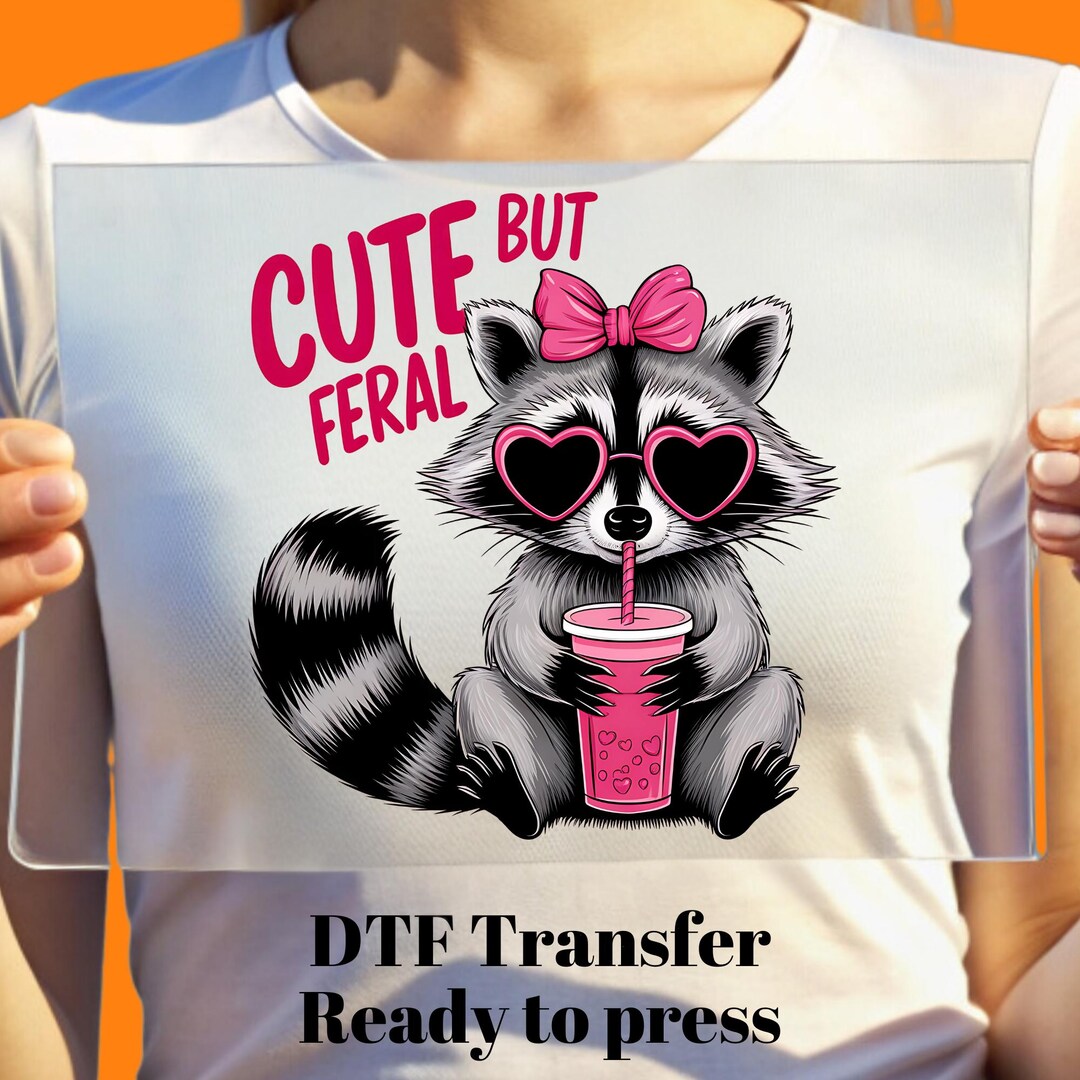 Cute but Feral DTF Transfer, Funny Ready for Press, Bulk Dtf Transfer ...
