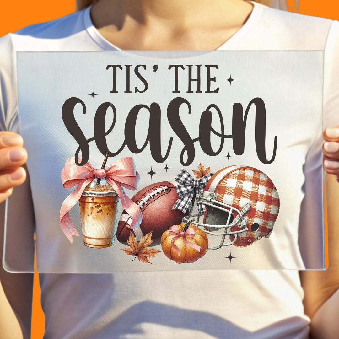 Tis the Season Fall Autumn DTF Transfer, Autumn Ready to Press, Bulk ...
