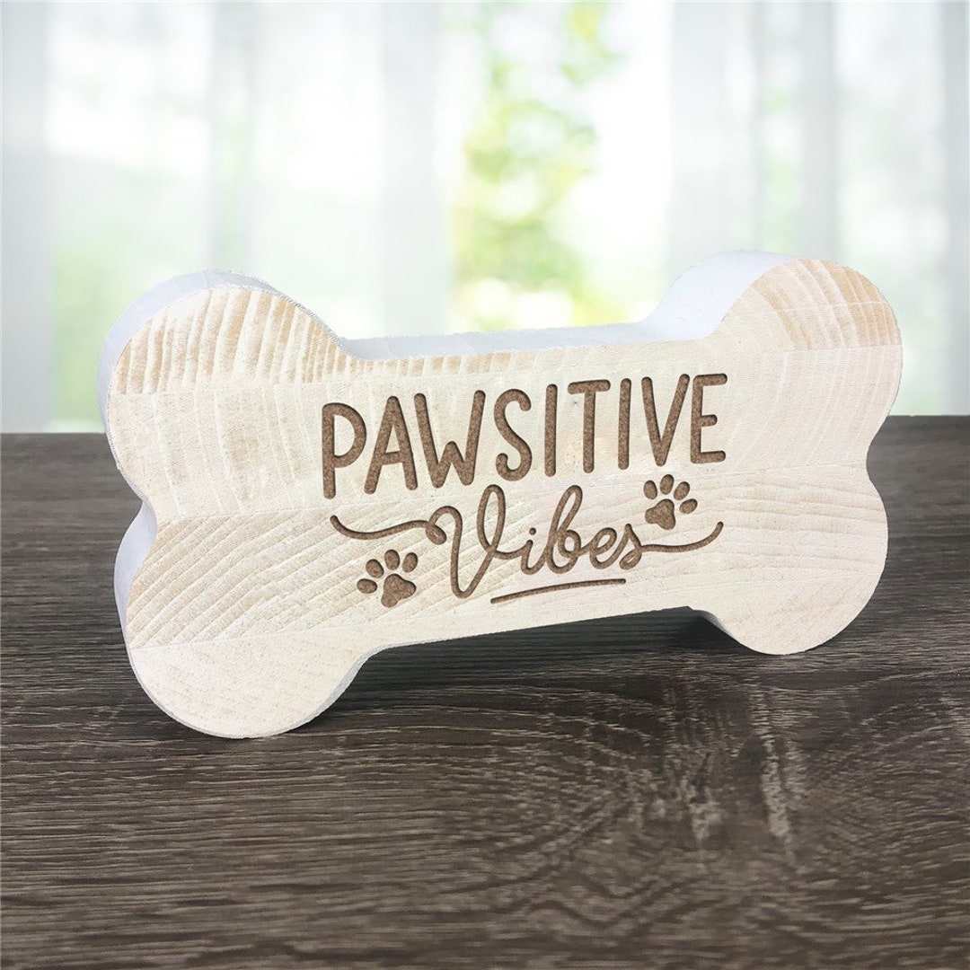 Engraved Pawsitive Vibes Dog Bone Sign, Dog Sign, Dog Lover, Dog Mom ...