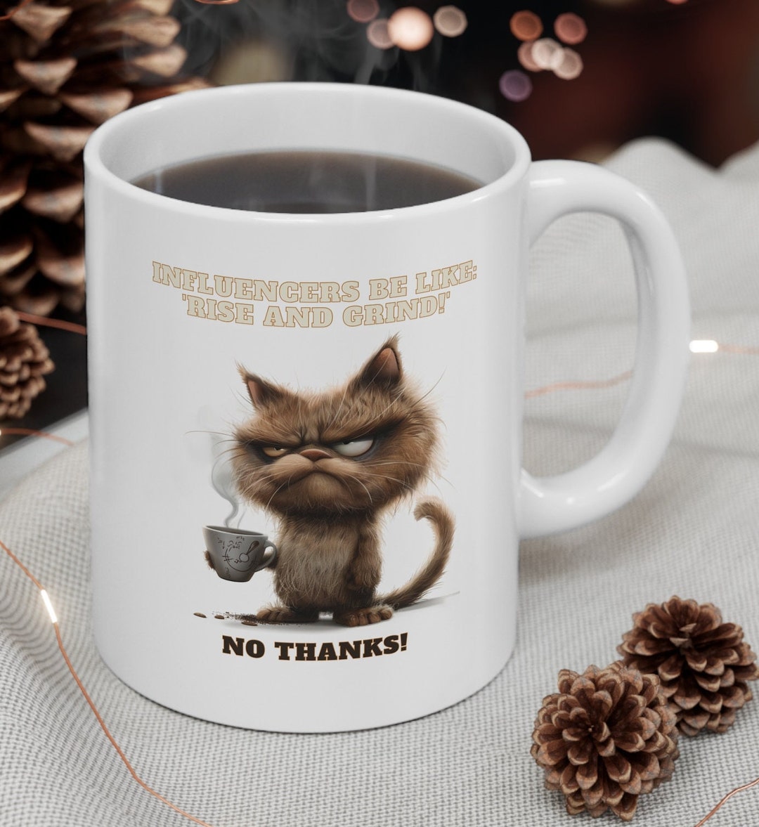 Fun Cat Mug, Grumpy Cat Office Humor Mug for Cat Lovers, Sarcastic ...