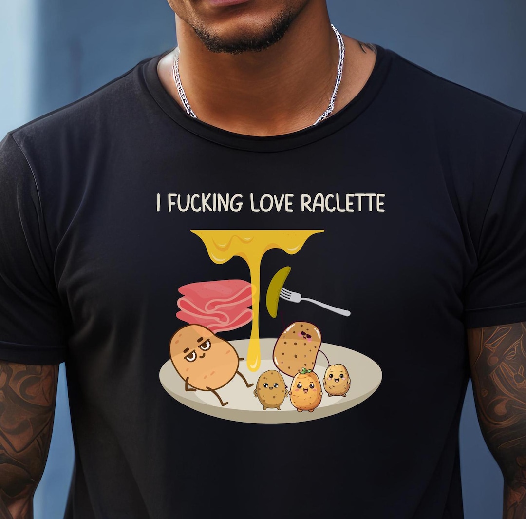 I Fcking Love Raclette Funny Raclette T-shirt, Funny Cheese Potatoes ...