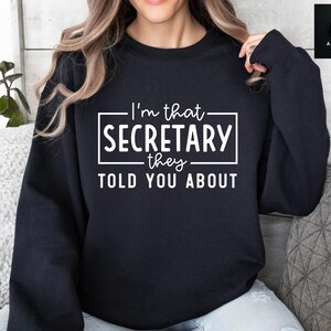 I'm That Secretary They Told You About Sweatshirt, Administrative ...