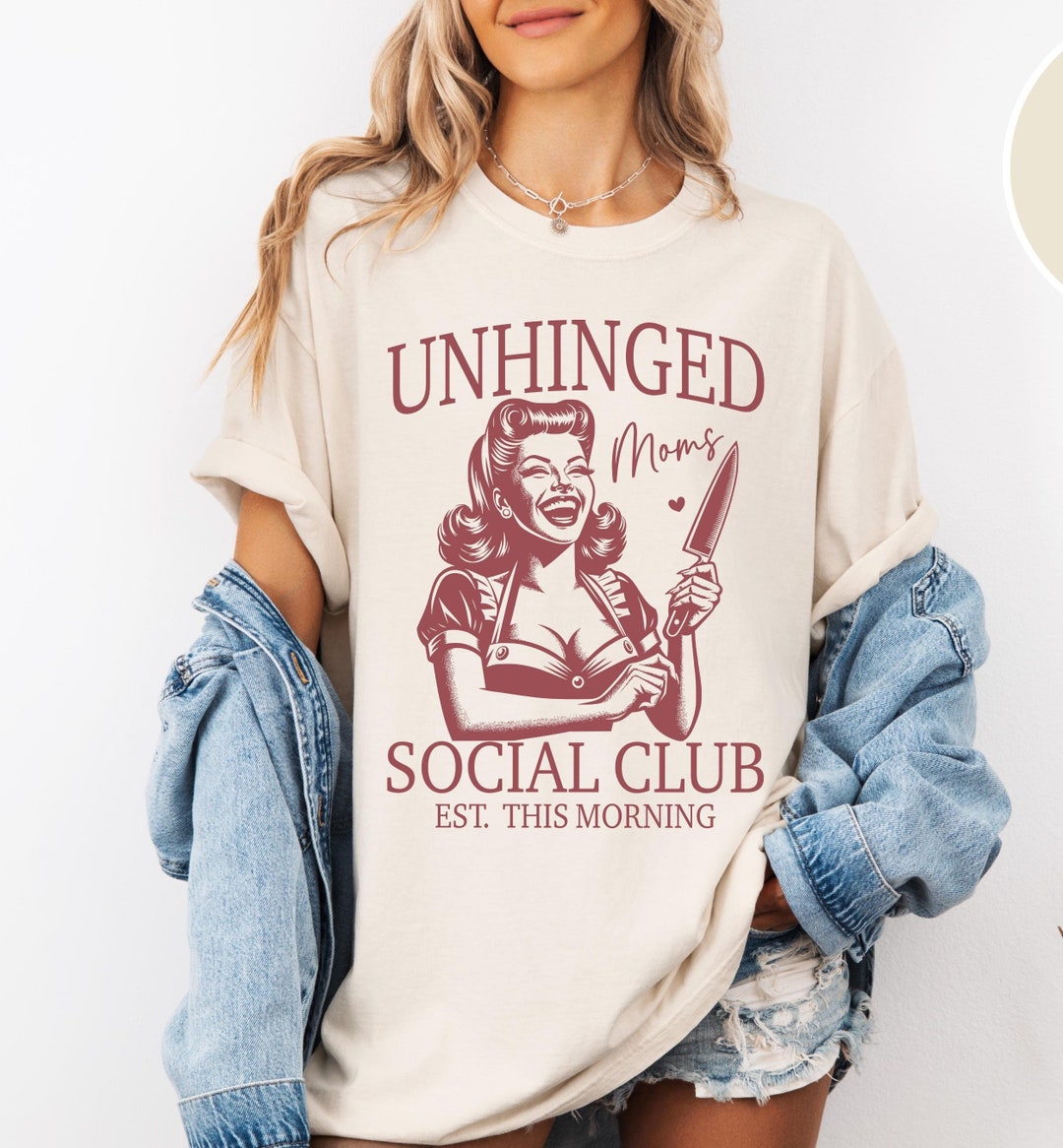 Comfort Colors Unhinged Moms Social Club, Sarcastic Moms T-shirt ...