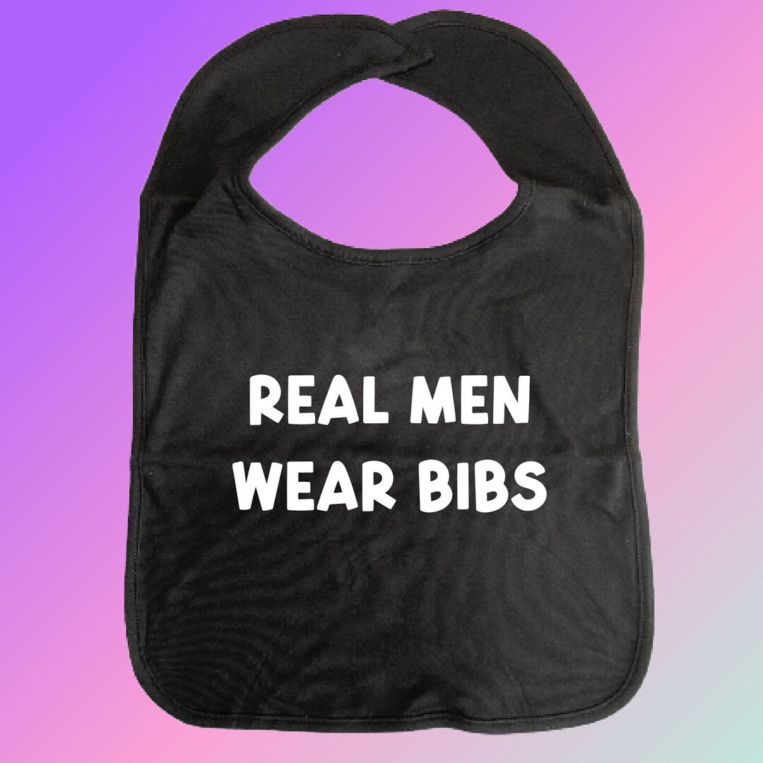 Real Men Wear Bibs ADULT BIB Printed Vinyl Slogans, Cotton, Clothes ...