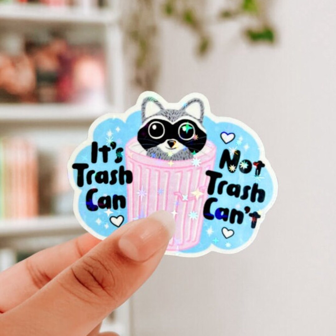 It's Trash Can Not Trash Cannot Raccoon Sticker Holographic Finish 2.5 ...