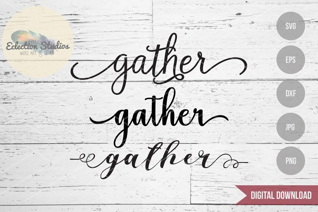 Gather SVG, Script Words, Farmhouse Sign Svg, Inspirational Words Cut ...