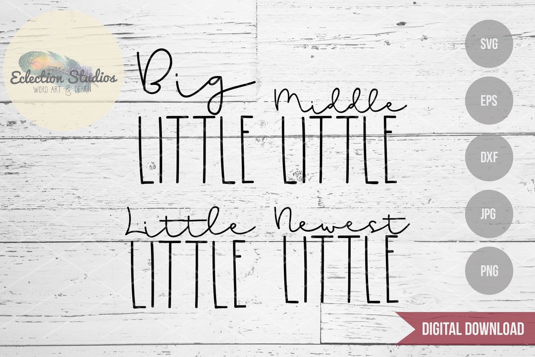 Sibling Shirt SVG, Big Little, Middle Little, Little Little, Newest ...