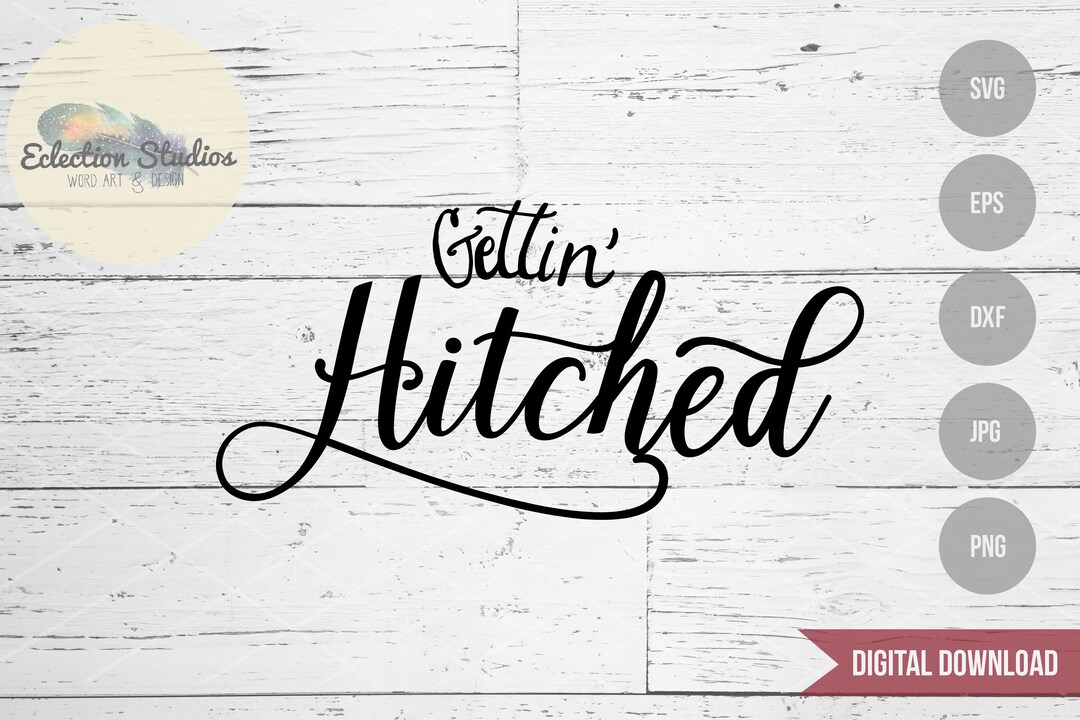 Wedding SVG, Gettin' Hitched, Wedding, Engagement Svg, Anniversary SVG ...