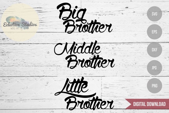 Big Brother Middle Brother Little Brother brush script SVG | Etsy