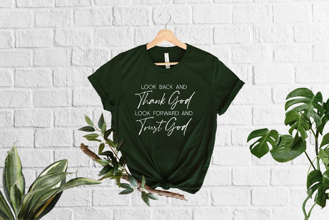 Look Back and Thank God Look Forward and Trust God Shirt, Religious ...