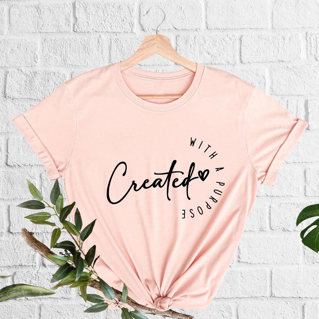 Inspirational Christian Shirts Bible Verse Shirt Created With A Purpose ...