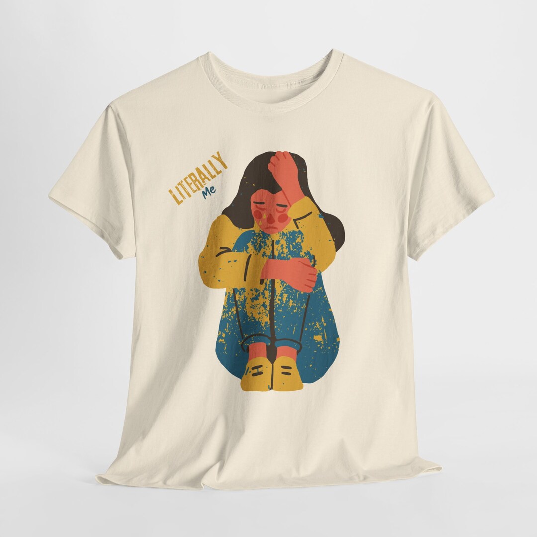Literally Me, Sad Shirt, Sad-shirt, Sad Shirts, Shirte Sade, Shirt Sad ...