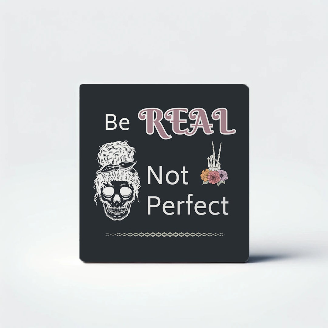 Be Real Not Perfect 2x2 Square Aesthetic Funny Sarcastic Graphic Design ...