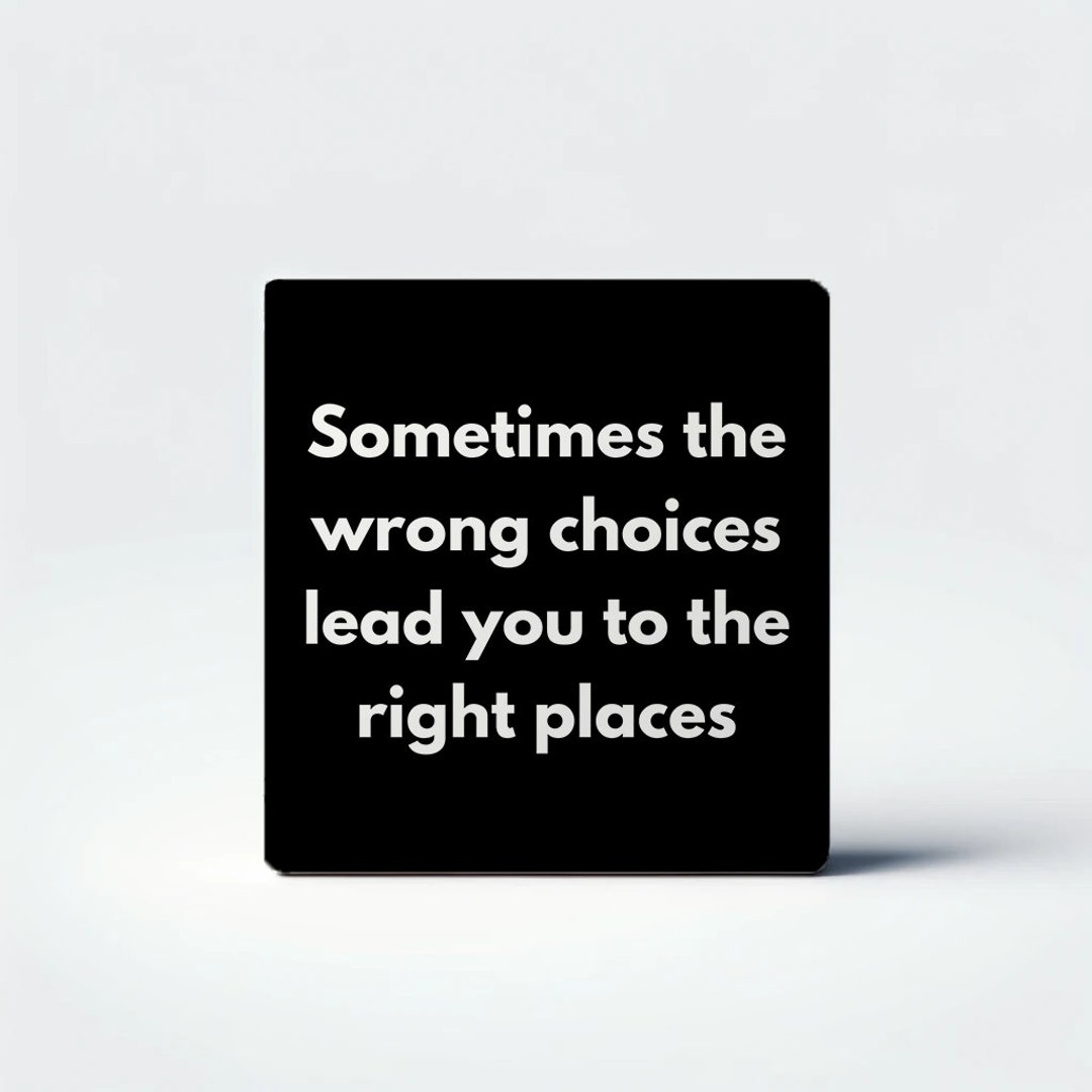 Wrong Choices Lead to Right Places, , 2x2 Black and White Motivational ...