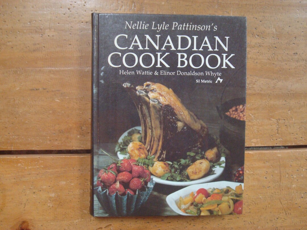 Nellie Lyle Pattinson's Canadian Cook Book SI Metric Edition 1977 HC - Etsy