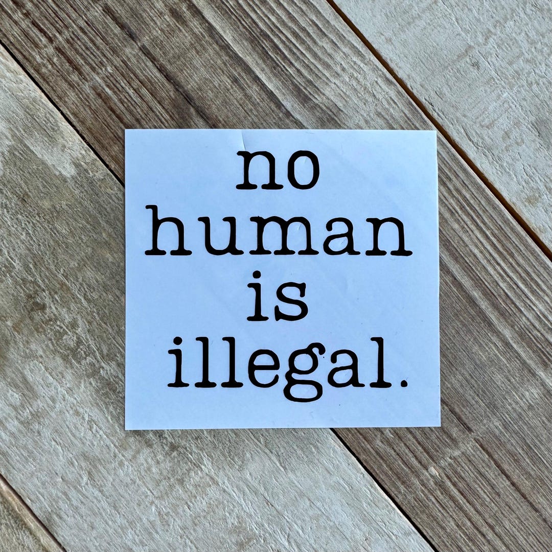 No Human is Illegal Vinyl Laptop Car Decal - Etsy