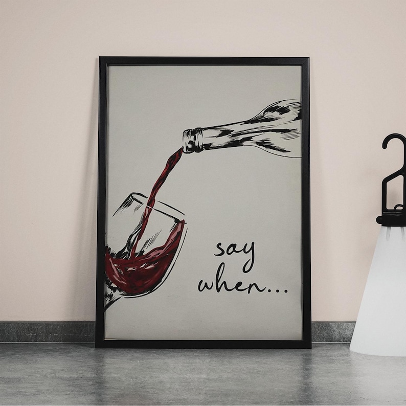 Say When Wine Print Pouring Wine Art Prints Wall Art Prints for Kitchen ...
