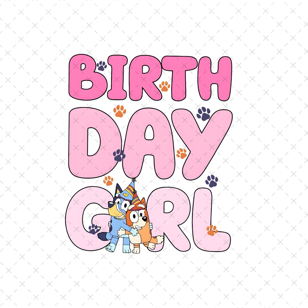Bluey Birthday Girl Png, Bluey Birthday PNG, Bluey Party Png, Bluey ...