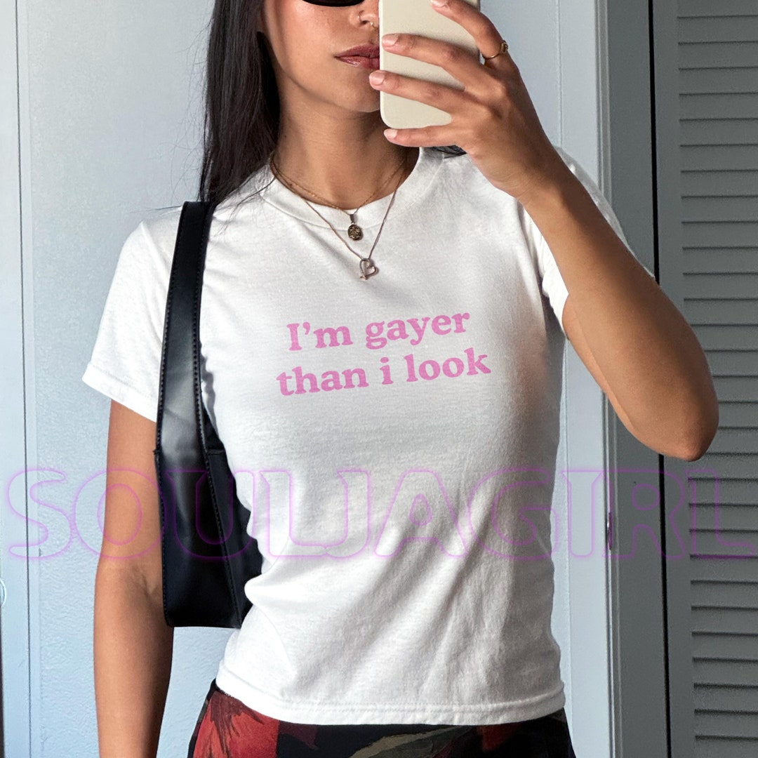 I’m Gayer Than I Look Baby Tee - Y2K Slogan Top, Retro 2000s Style ...