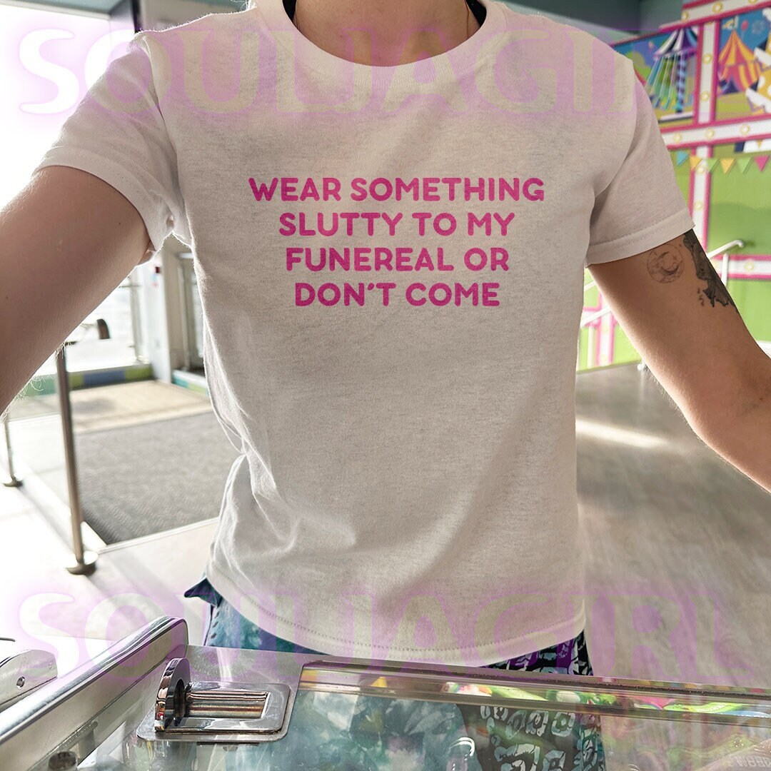Wear Something to My Funeral Baby Tee | Y2K Style Baby Shirt | Funny ...