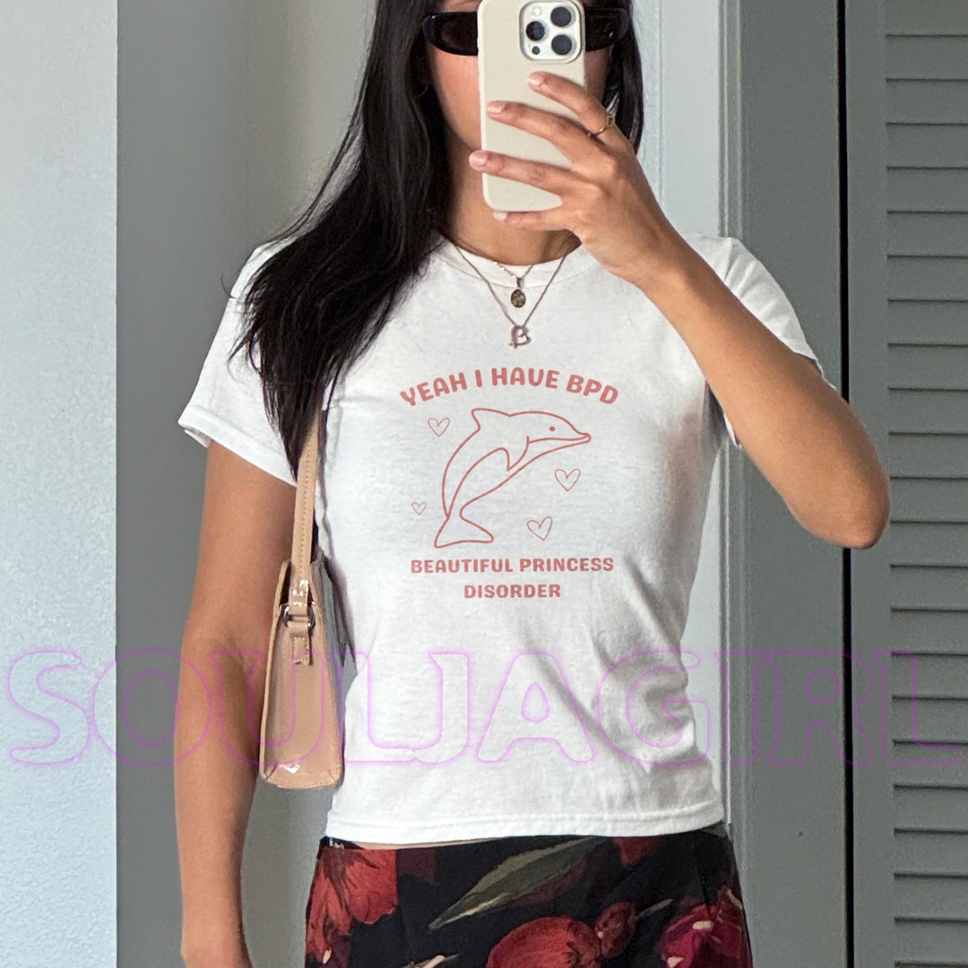 Yeah I Have BPD, Beautiful Princess Disorder Baby Tee - Y2K Slogan Top ...