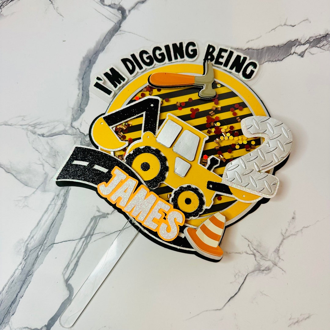 Construction Inspired Cake Topper / I'm Digging Being Birthday Cake ...