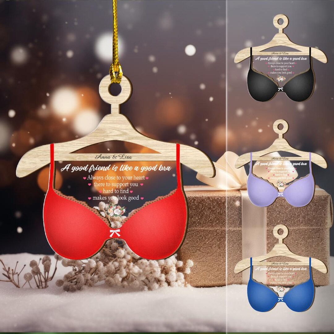 Personalized Bra Layered Ornament, A Good Friend is Like A Good Bra ...
