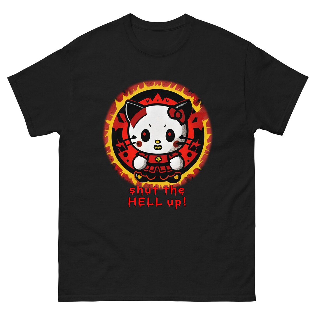 Hell Kitten 12 Shut the HELL up Unisex Classic Shirt Tshirt T-shirt ...