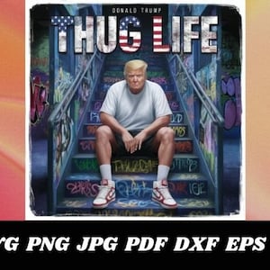 Donald Trump Thug Life Urban Street Art Poster | Political Humor Wall ...