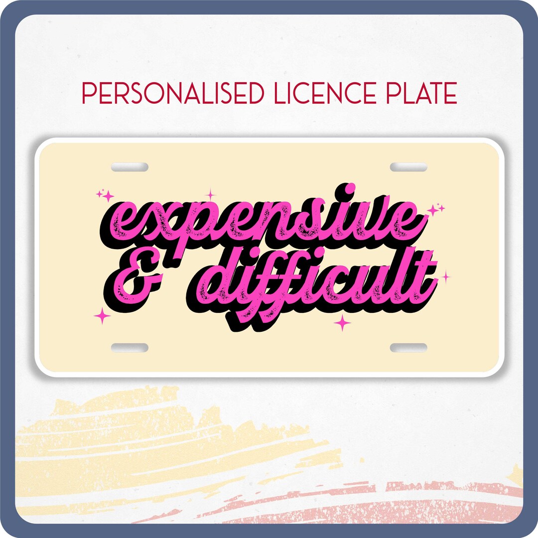 Expensive & Difficult License Plate, Hot Girl Vanity Plate, Funny Cute ...