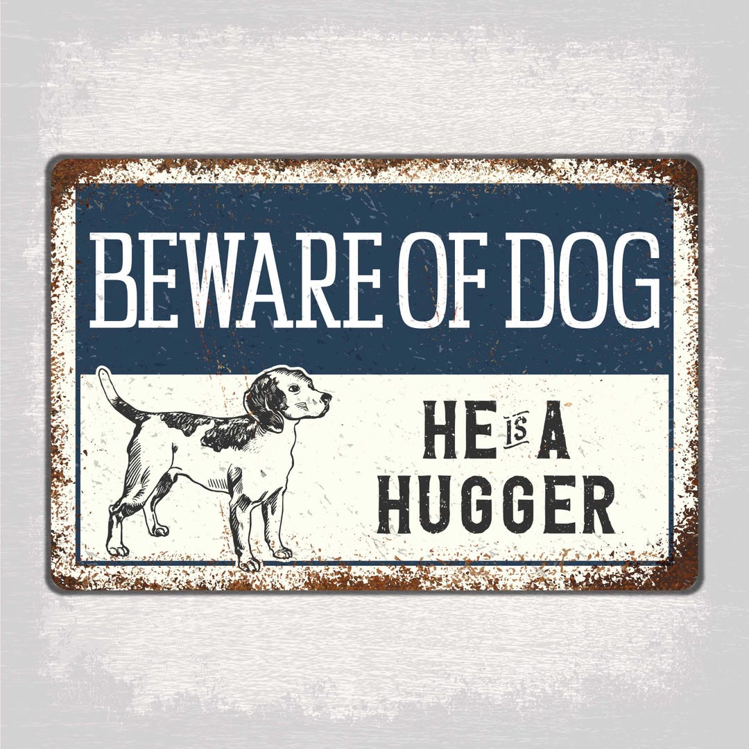 Funny Dog Sign, Beware of Dog, He is a Hugger, Cute Dog Warning Sign ...