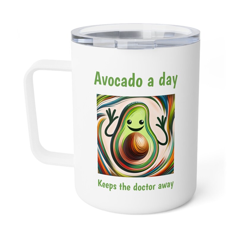 Avocado a Day Keeps the Doctor Away Insulated Coffee Mug 10oz, Funny ...