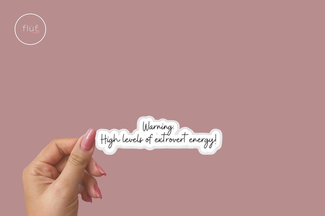 Mood Sticker High Levels of Extrovert Energy Stickers Decals Unique and ...
