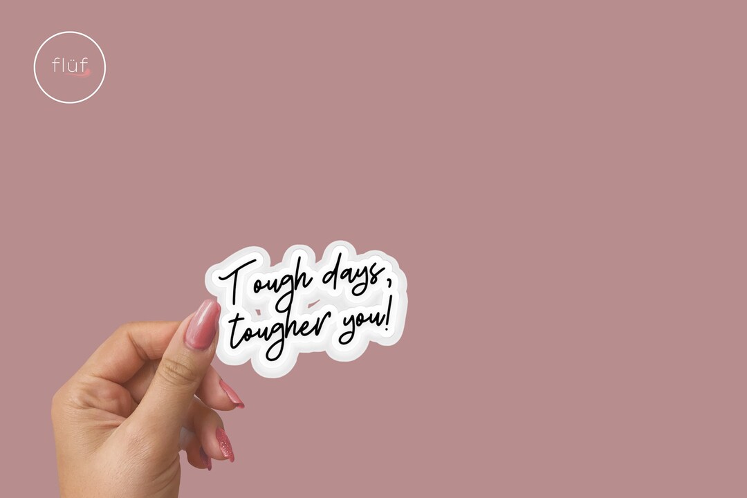 Positive Affirmations Sticker Tough Days Quote Stickers Decals Unique ...
