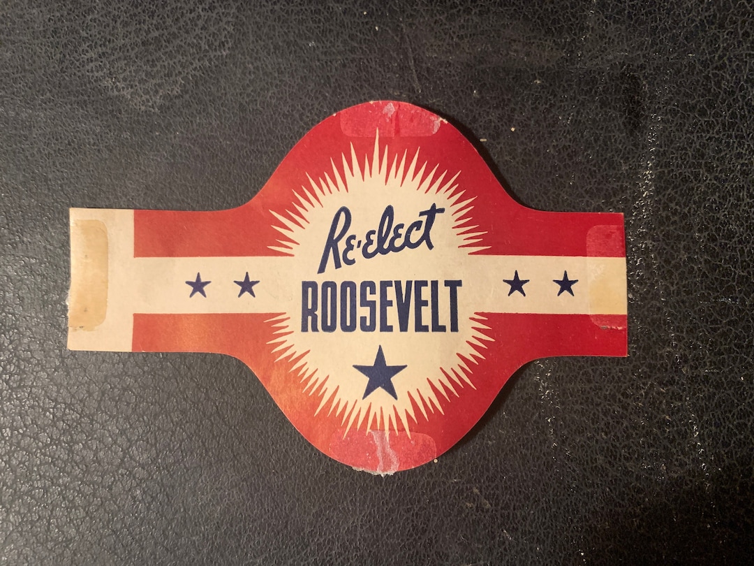Vintage Re-elect Roosevelt Cigar Band, Large, Political Cigar Band ...