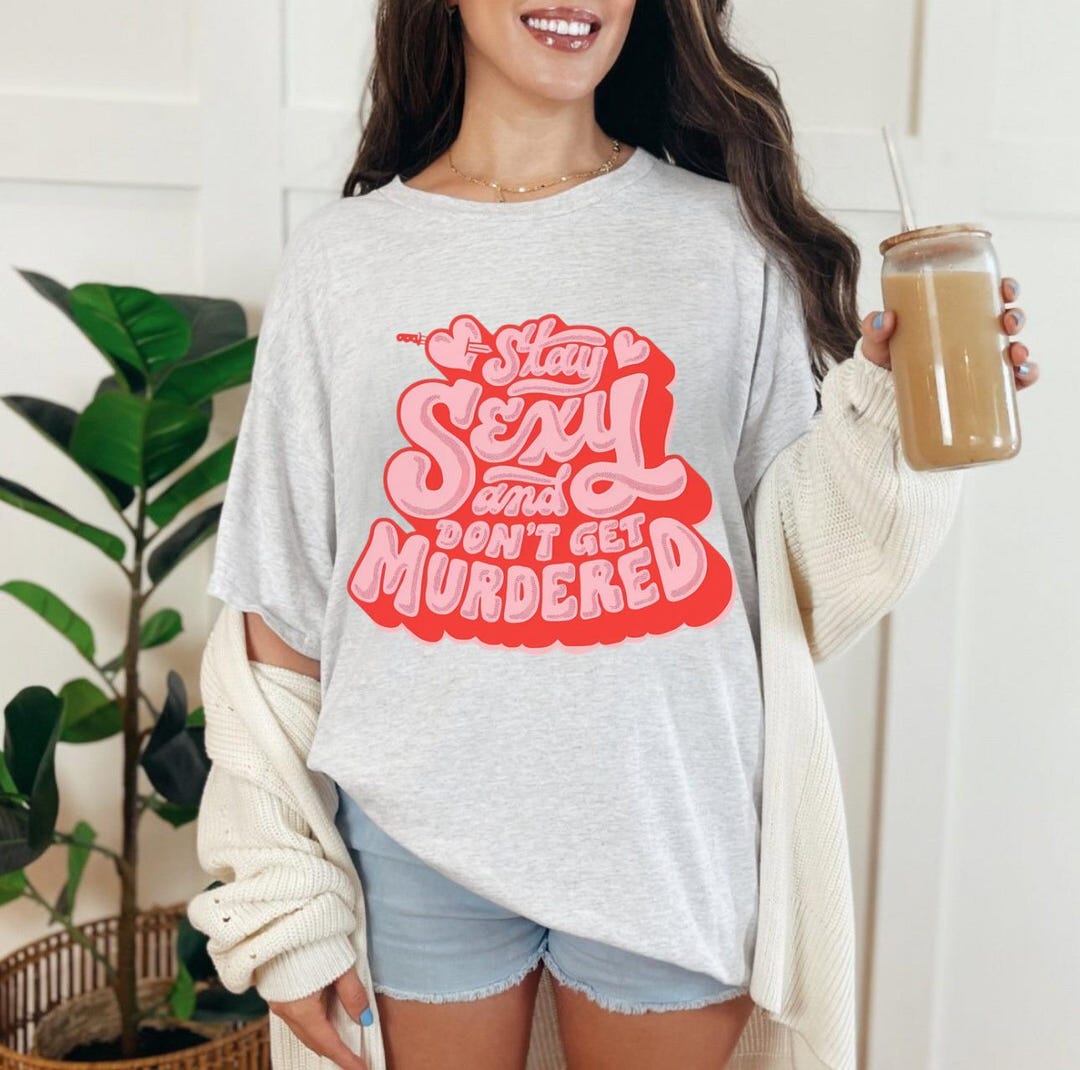 SSDGM Shirt, MFM, Murderino, My Favorite Murder, Stay Sexy Don't Get ...