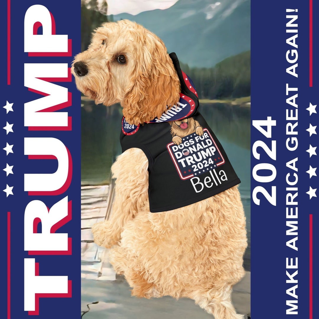 Custom Dog Name Pet Hoodie, Dogs for Donald Trump Election 2024 Clothes ...