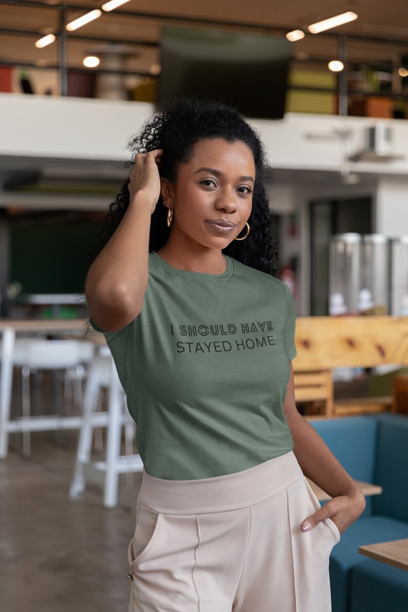 Regretful Quote T-shirt 'I Should Have Stayed Home' Humorous and ...