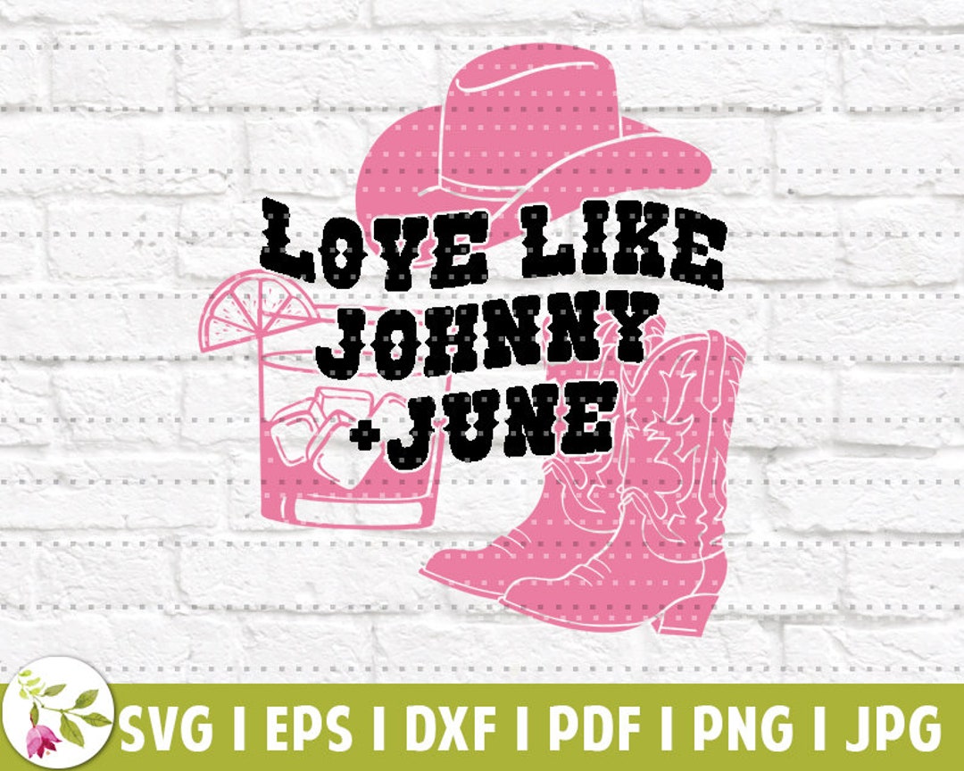 Love Like Johnny June EPS | Romance SVG | Country Love | SVG Cut Files ...
