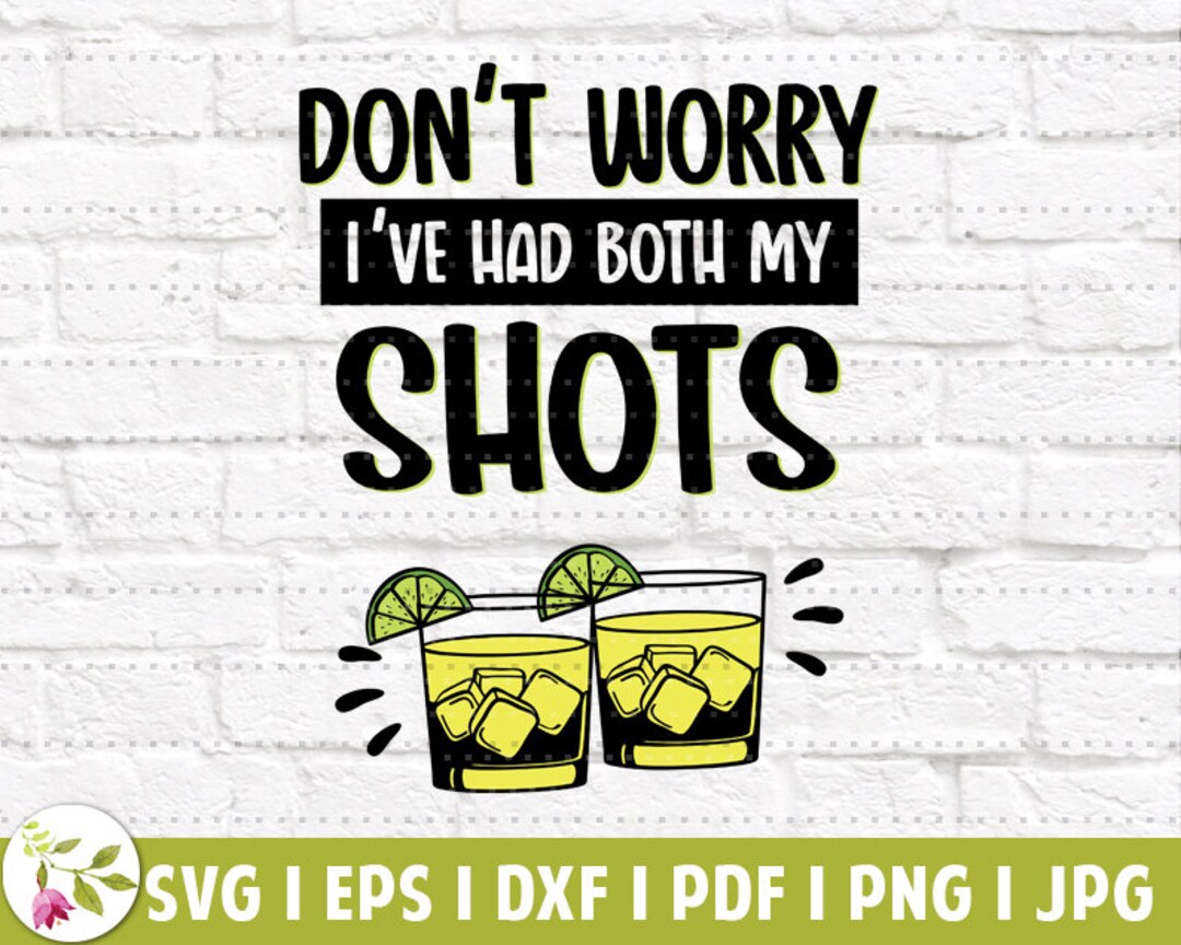 I've Had Both My Shots EPS I Funny Tequila PNG I Drinking SVG I Funny ...