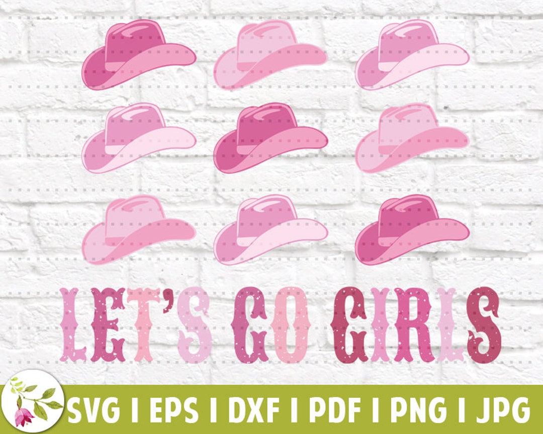 Let's Go Girls EPS | Cowboy Hats SVG | Girl's Trip | Girl's Night Out ...