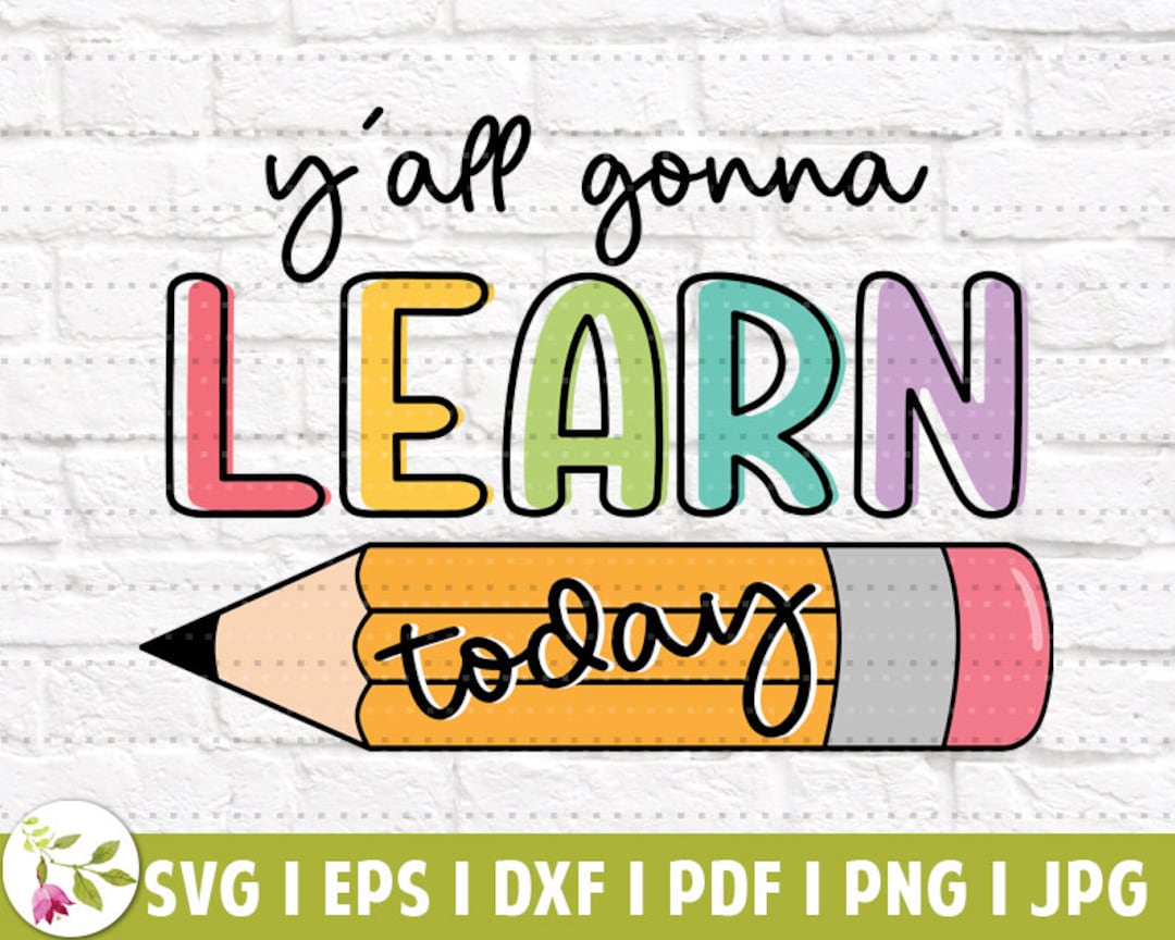 Y'all Gonna Learn Today Teacher EPS | Back to School SVG | Teacher ...