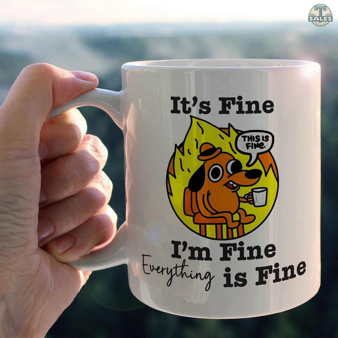 It's Fine I'm Fine Everything is Fine Mug, Funny Mug, Coffee Mug ...