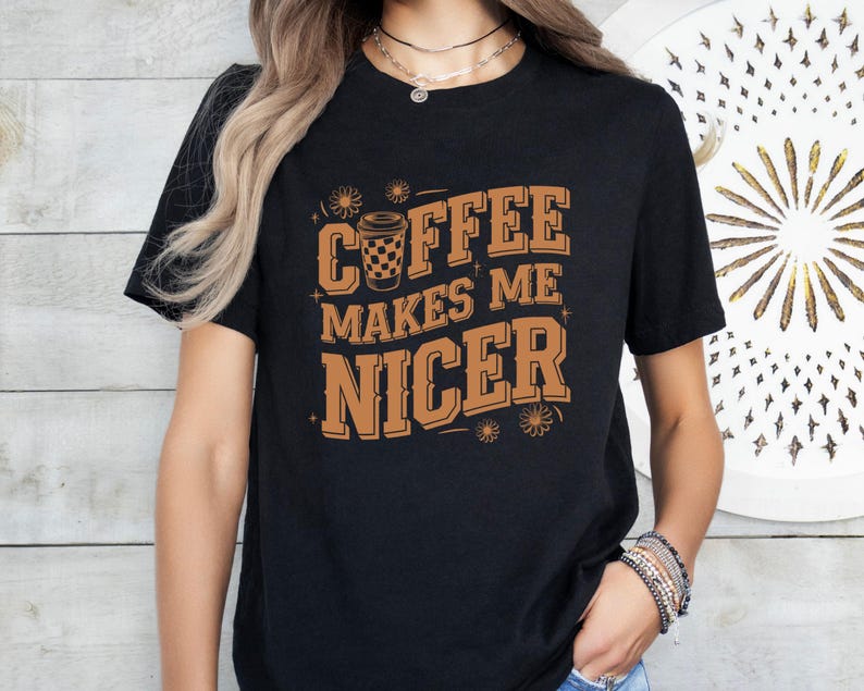 Coffee Makes Me Nicer Sweatshirt, Coffee Weather Sweater, Coffee Hoodie ...