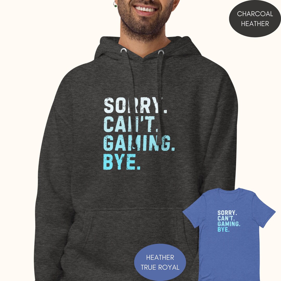 Funny Gamer Hoodie: Sorry Can’t Gaming Bye - Etsy
