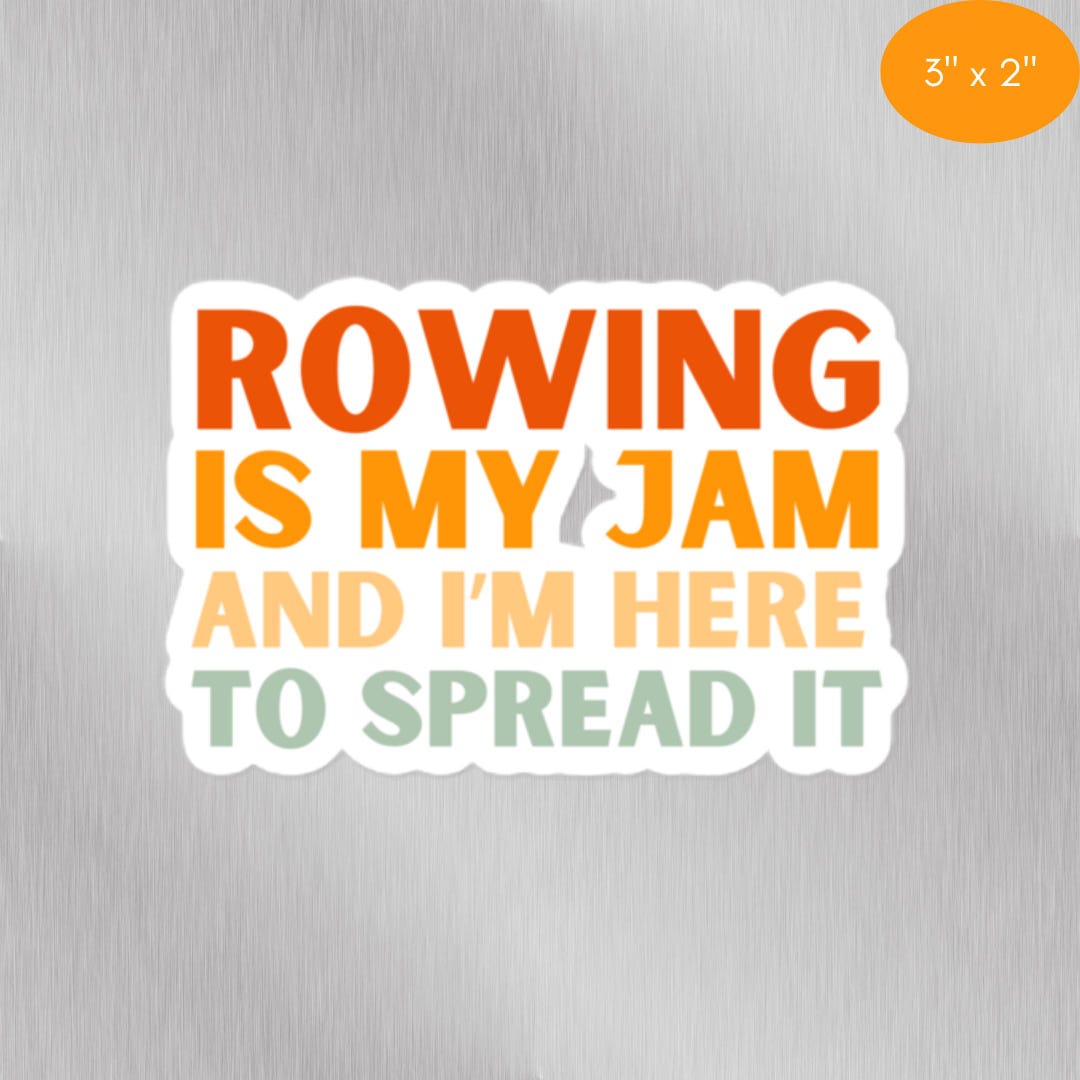 Rowing 3x2 Vinyl Sticker: Rowing is My Jam and I’m Here to Spread It ...