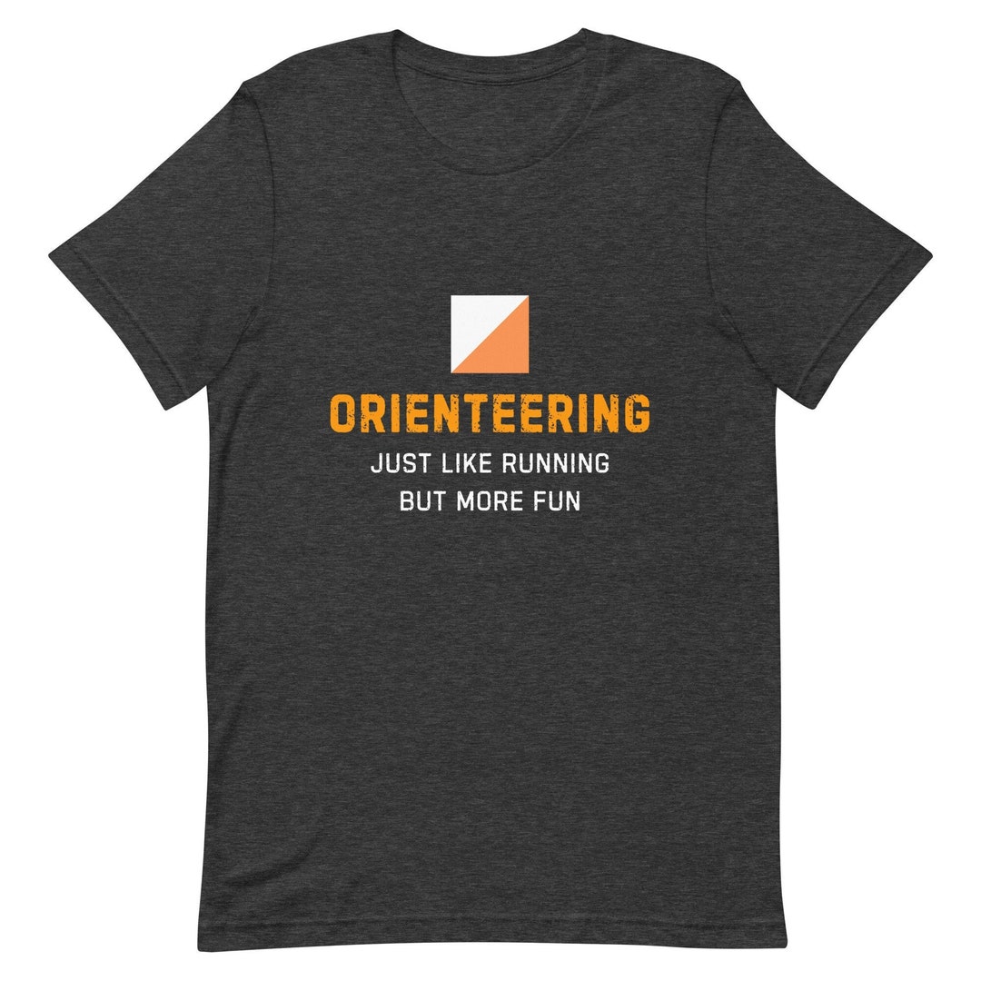 Orienteering T-shirt: Just Like Running but More Fun - Unisex Cotton ...